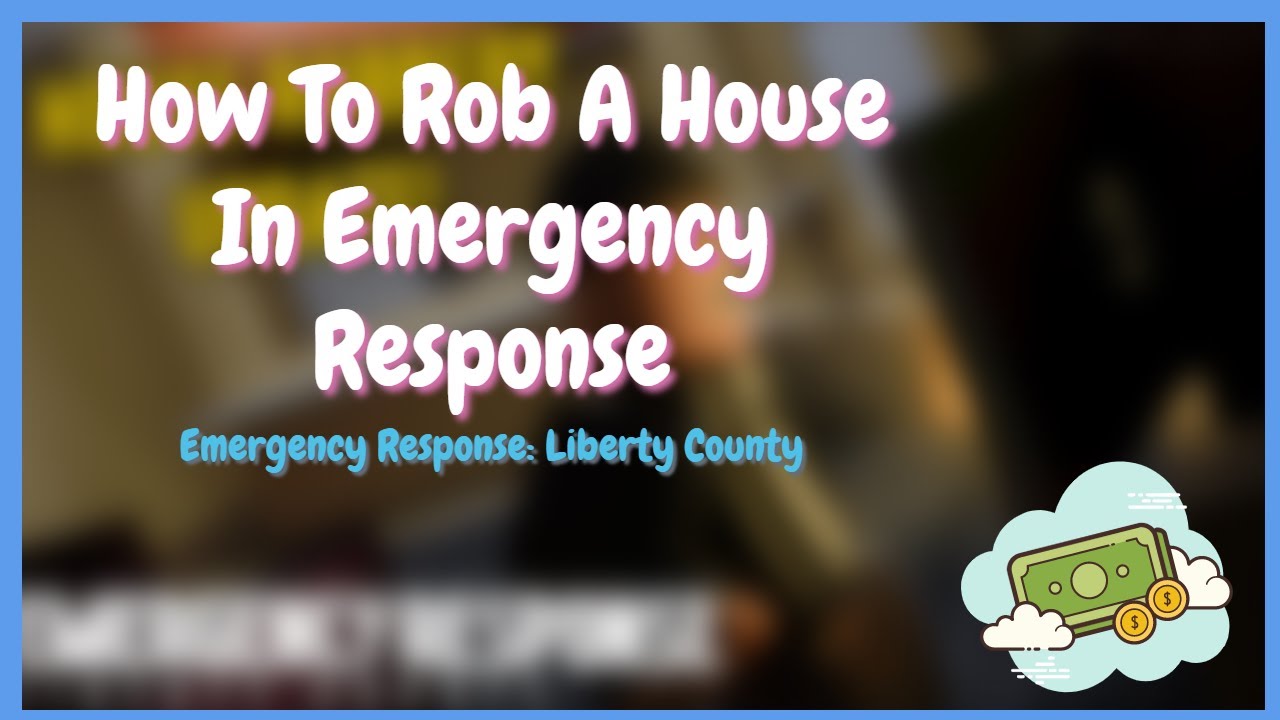 Roblox | How To Rob A House In Emergency Response: Liberty County - YouTube