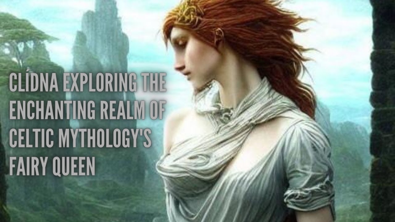 Clídna Exploring the Enchanting Realm of Celtic Mythology's Fairy Queen ...