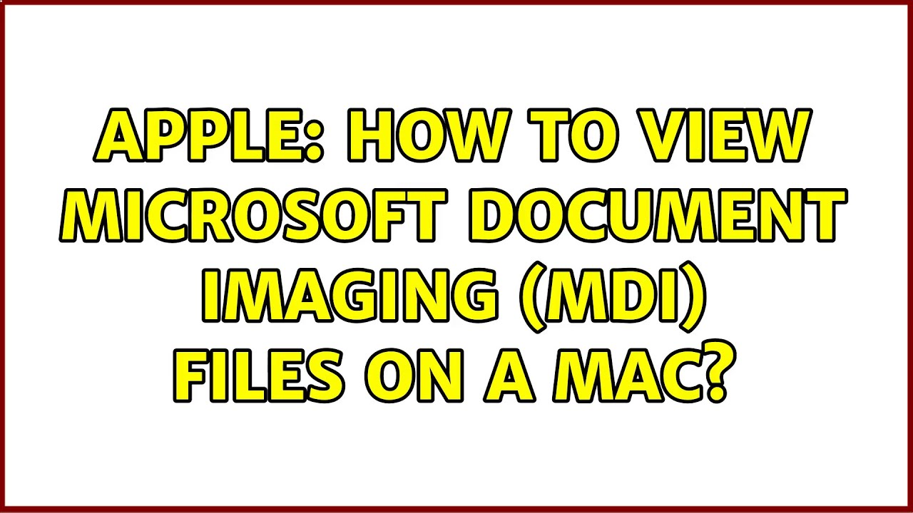 Apple: How to view Microsoft Document Imaging (MDI) files on a Mac? (2 ...