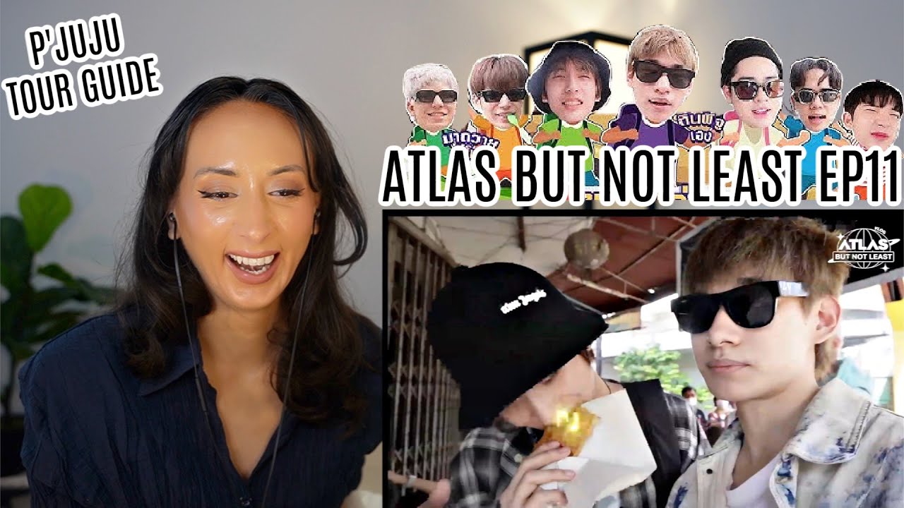 ATLAS BUT NOT LEAST EP.11 REACTION l จูนี่จูจู พาทัวร์บ้านเกิด ขอนแก่น ...