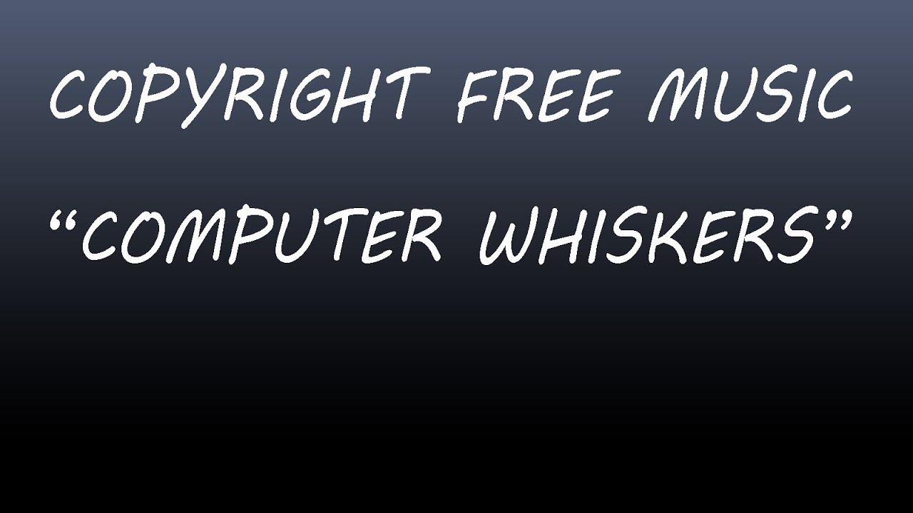 Copyright Free Music "Computer Whiskers" - YouTube Music