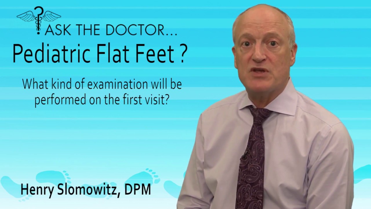 What Kind Of Examination For Pediatric Flat Feet? Podiatrist Slomowitz ...