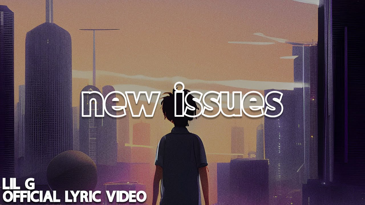 Lil G - new issues [Official Lyric Video] - YouTube
