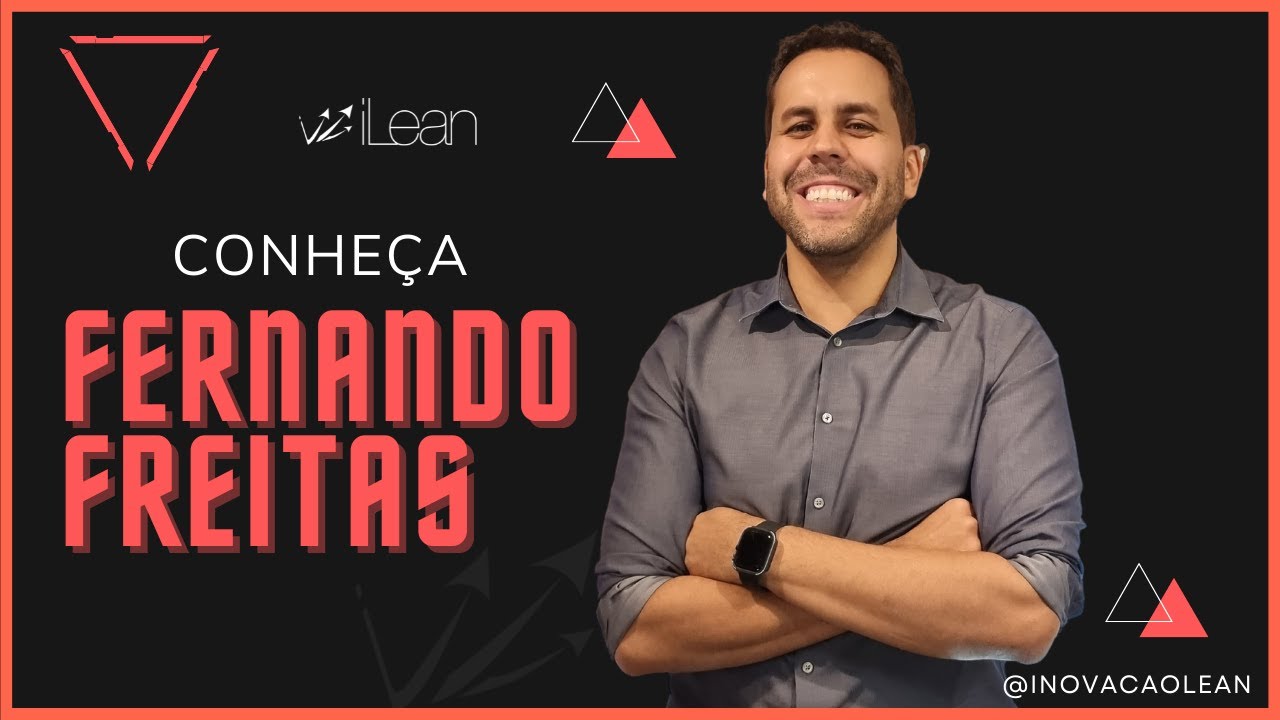 Conheça Fernando Freitas e porque o LEAN é a melhor ferramenta para ...