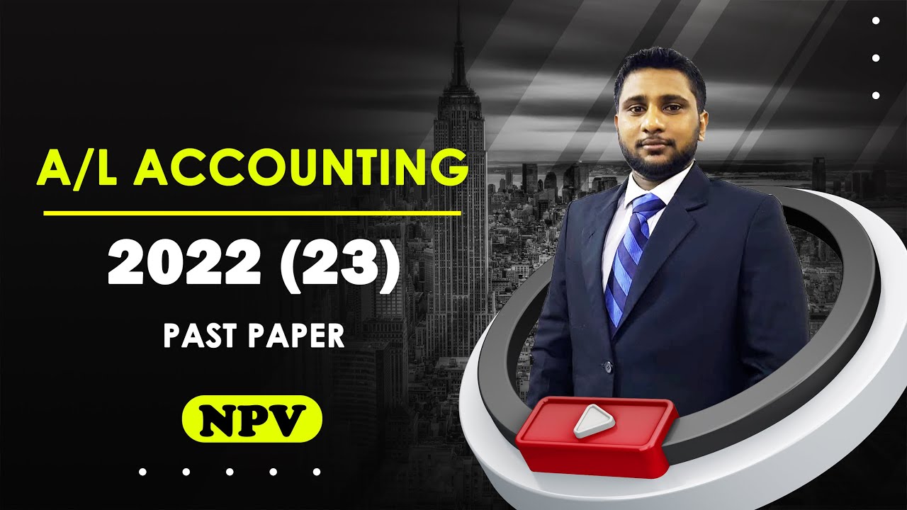 A/L Accounting 2022 (2023) Past Paper | English Medium | NPV | 10 Marks ...