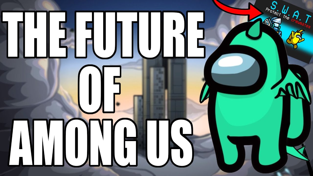 WHAT IS THE FUTURE OF AMONG US (AMONG US 2? NEW MAPS, FIRST PERSON ...