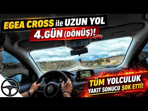 Fiat Egea Cross ile UZUN YOL 4.GÜN (DÖNÜŞ)! 🚗 TÜM YOLCULUK YAKIT SONUCU ŞOK ETTİ!