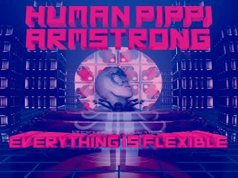 Human Pippi Armstrong - Everything Is Flexible [FULL ALBUM] - YouTube
