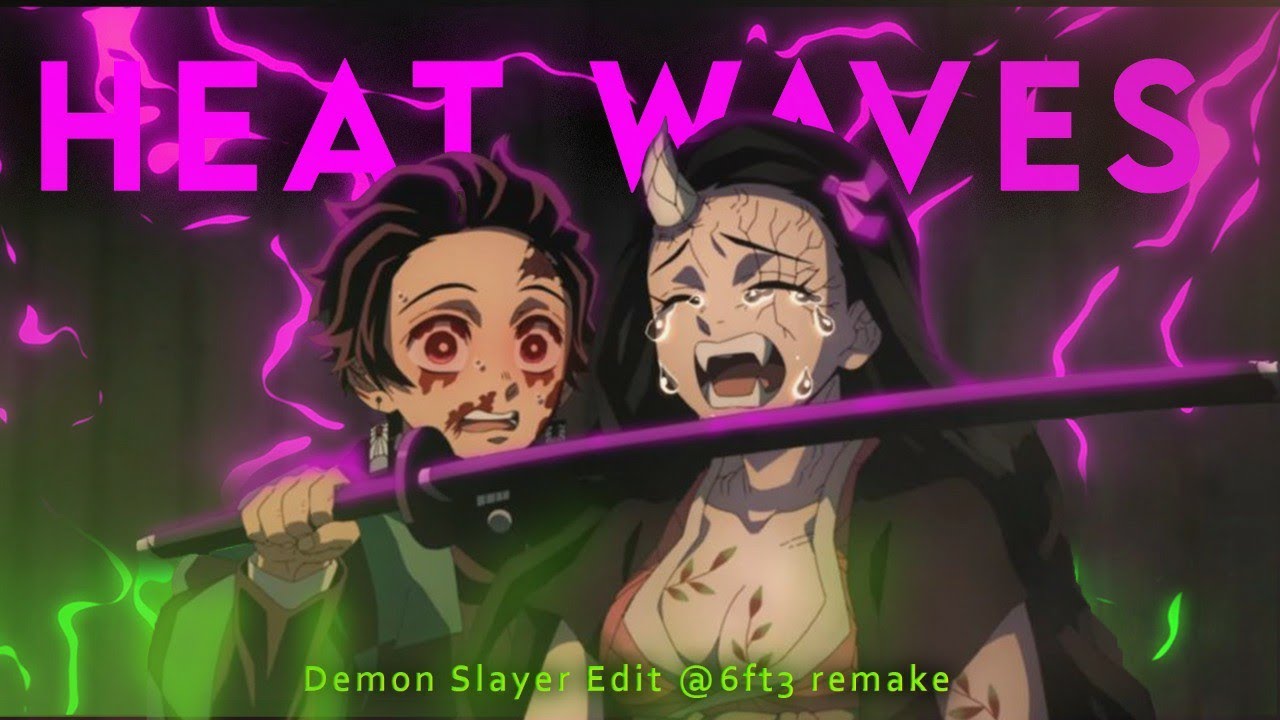 Heat Waves - Demon Slayer edit @6ft3 remake on capcut. - YouTube