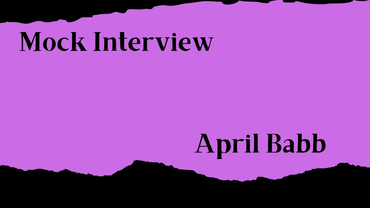 April Babb Mock Interview - YouTube