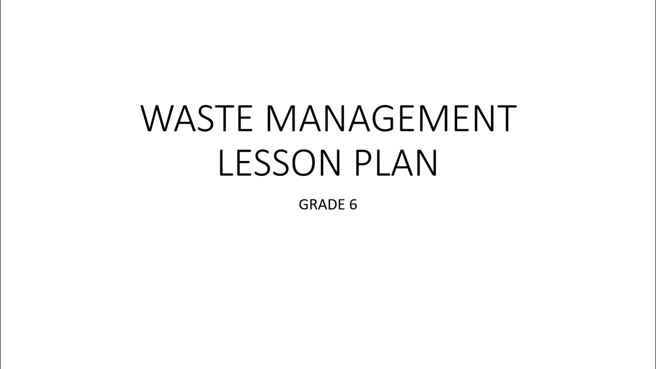 WASTE MANAGEMENT LESSON PLAN - YouTube
