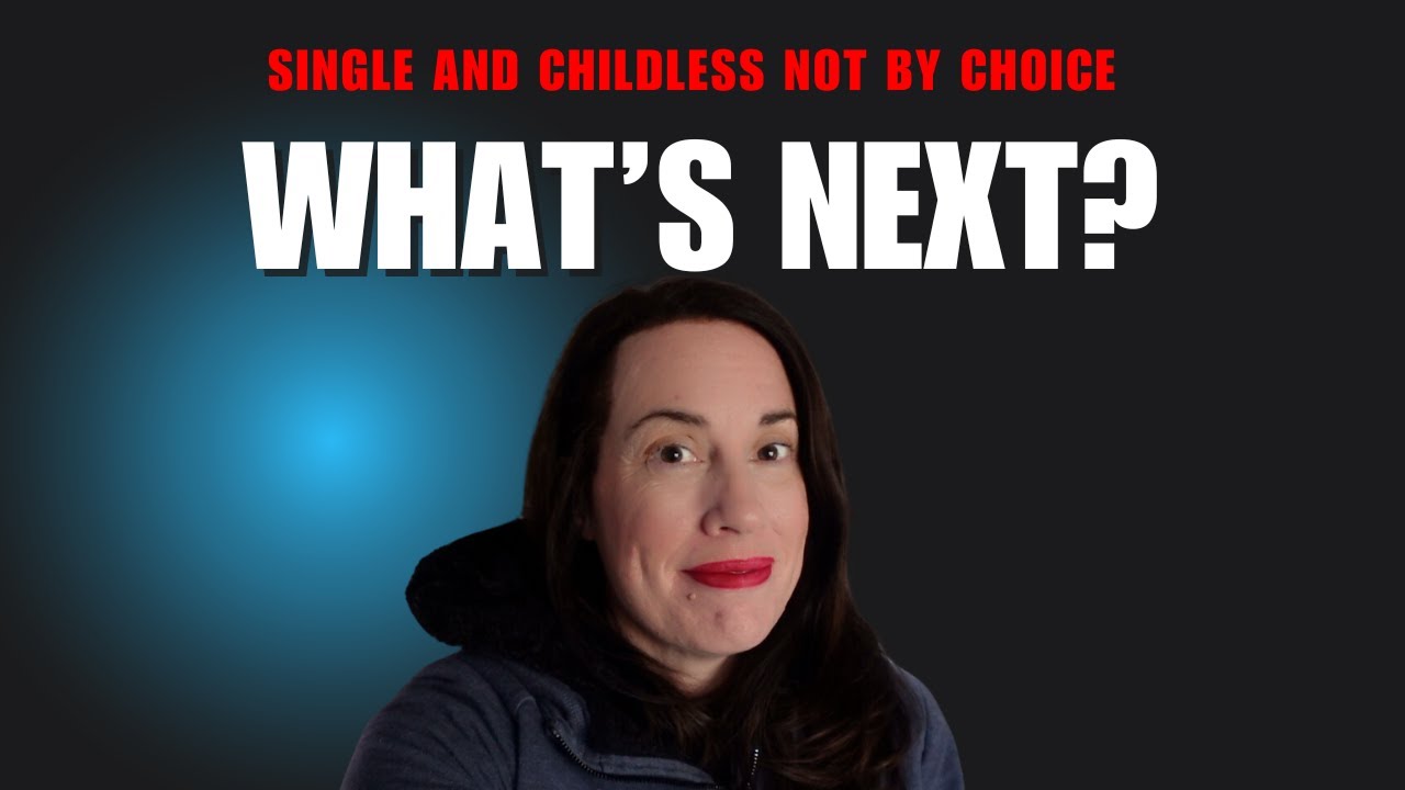Single and Childless Not By Choice: The First Step To THRIVING - YouTube