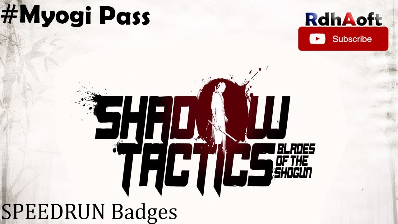 SPEEDRUN Shadow Tactics Blades Of The Shogun : Part 12 Myogi Pass (12: ...