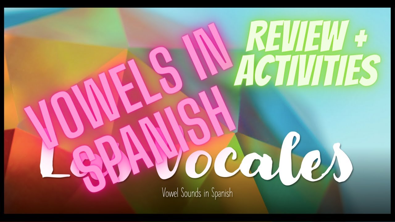 The Vowels in Spanish + Activities - Middle school and up - YouTube