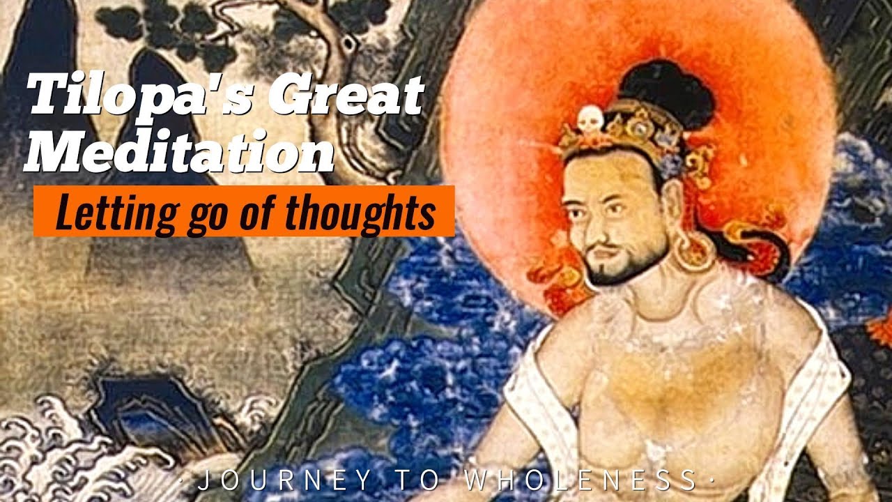 Tilopa's Great Meditation Letting go of thoughts - YouTube