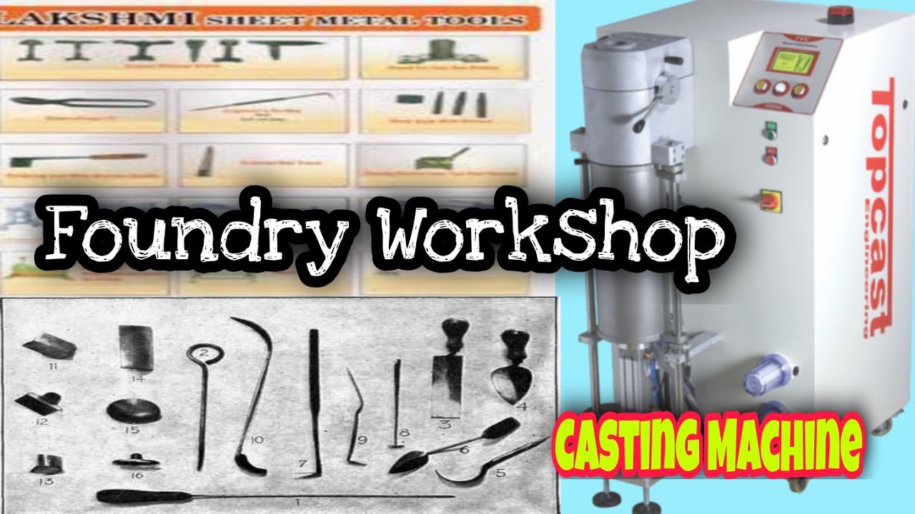 Foundry Shop, Casting Shop Introduction of Tools & Equipments Casting ...