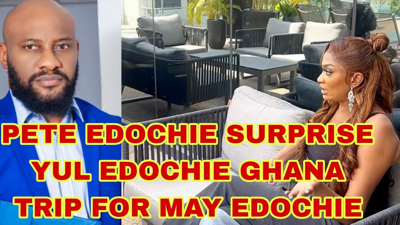 PETE EDOCHIE SURPRISE YUL EDOCHIE GHANA TRIP TO MEET MAY EDOCHIE IN ...