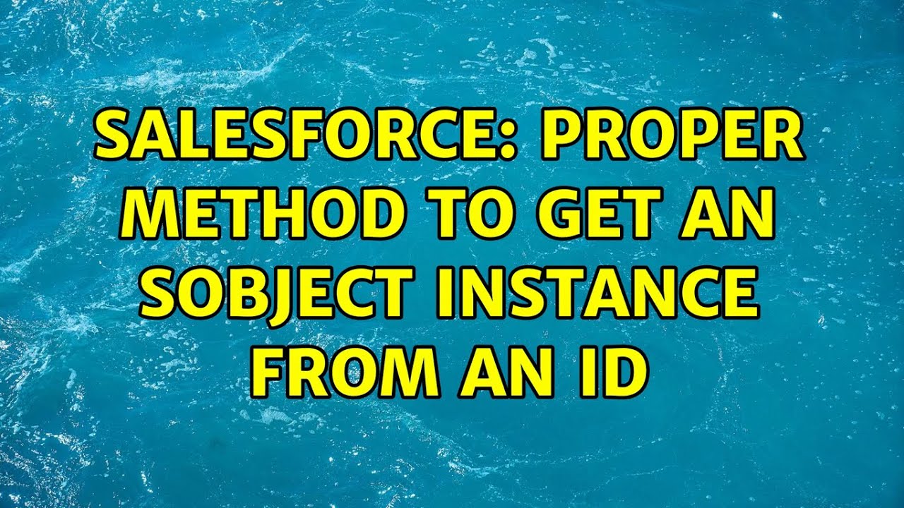 Salesforce Proper Method To Get An Sobject Instance From An Id Youtube 7706
