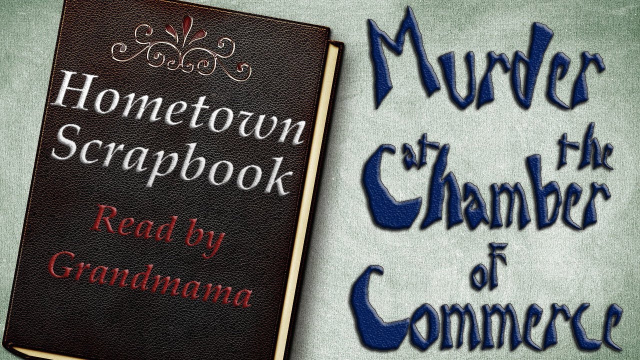 Hometown Scrapbook - Murder At The Chamber Of Commerce - YouTube