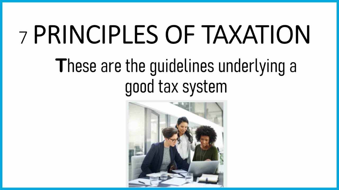 7 PRINCIPLES OF TAXATION | BUSINESS ETHICS ICAN CA TAXATION| OBJECTIVES ...