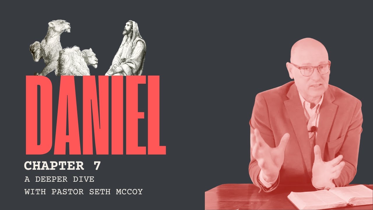 Daniel 7 // A Deeper Dive with Pastor Seth McCoy - YouTube