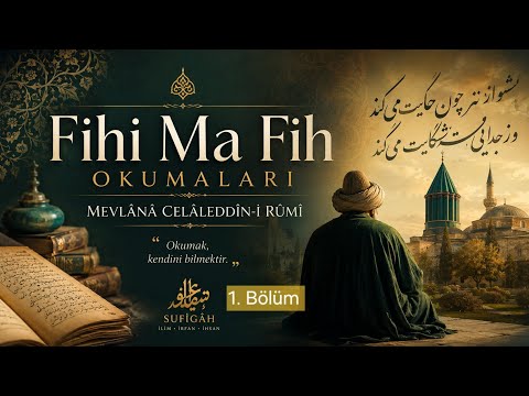 Fihi Ma Fih | Ne Varsa İçindedir | Hz. Mevlâna