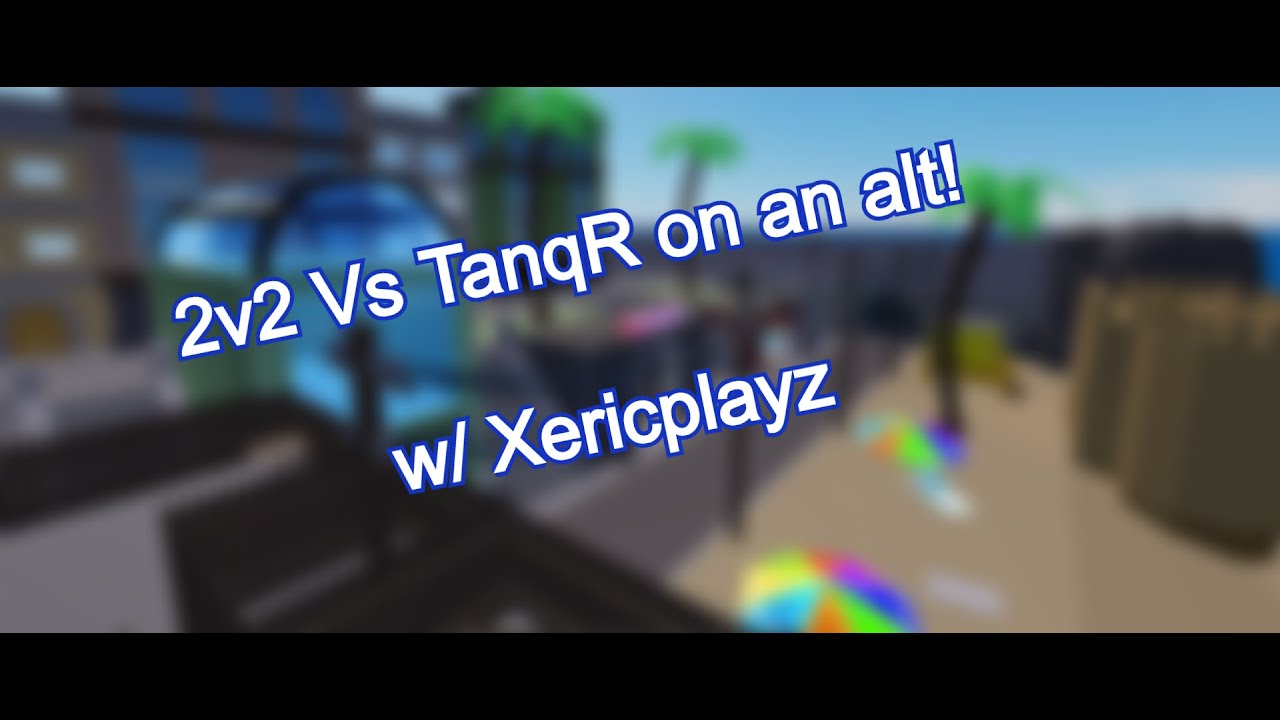 So I Played Against TanqR in a Arsenal Tournament (ROBLOX) - YouTube