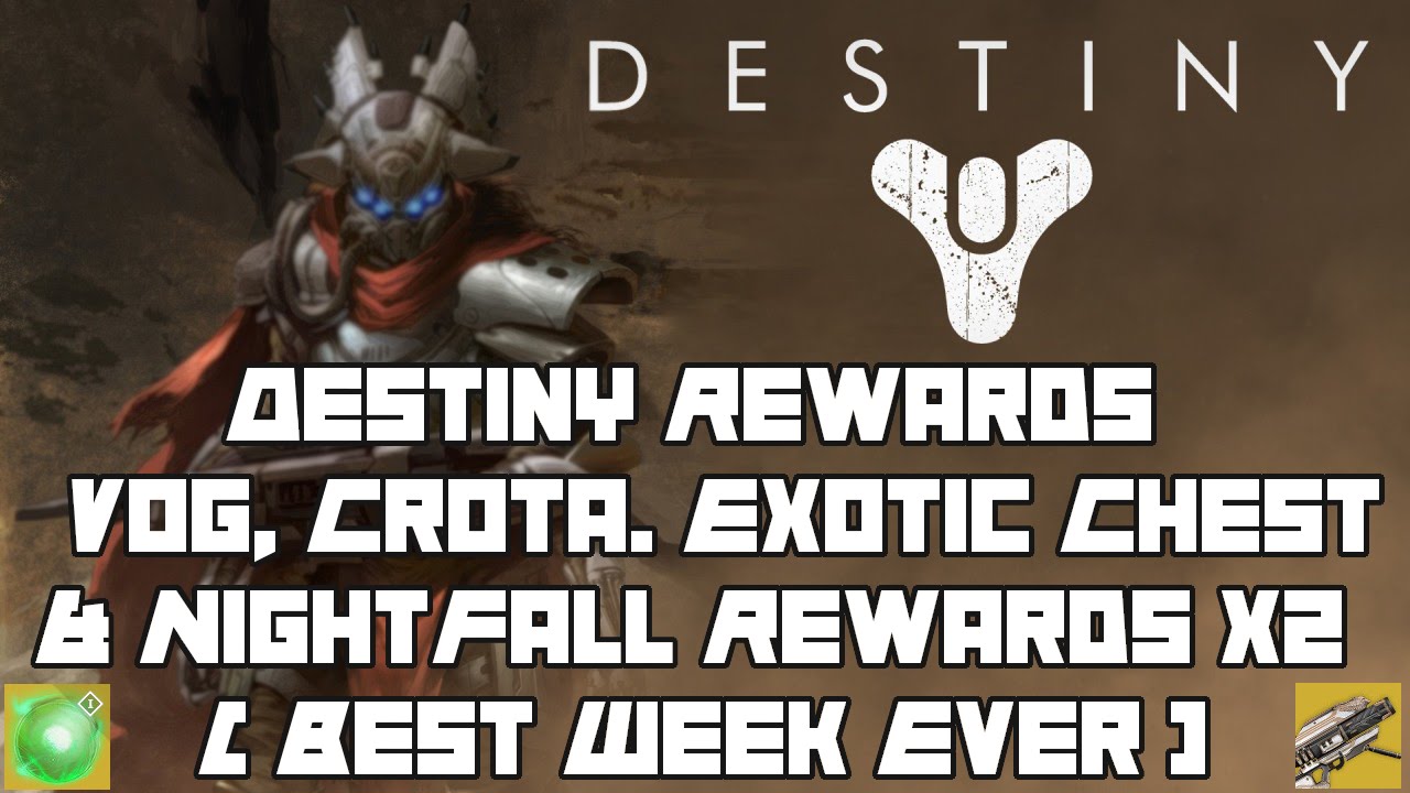 Destiny Rewards - Vog, Crota. Exotic Chest & NightFall Rewards x2 ...