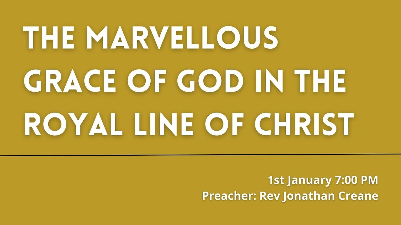 The Marvellous Grace of God in the Royal line of Christ - YouTube