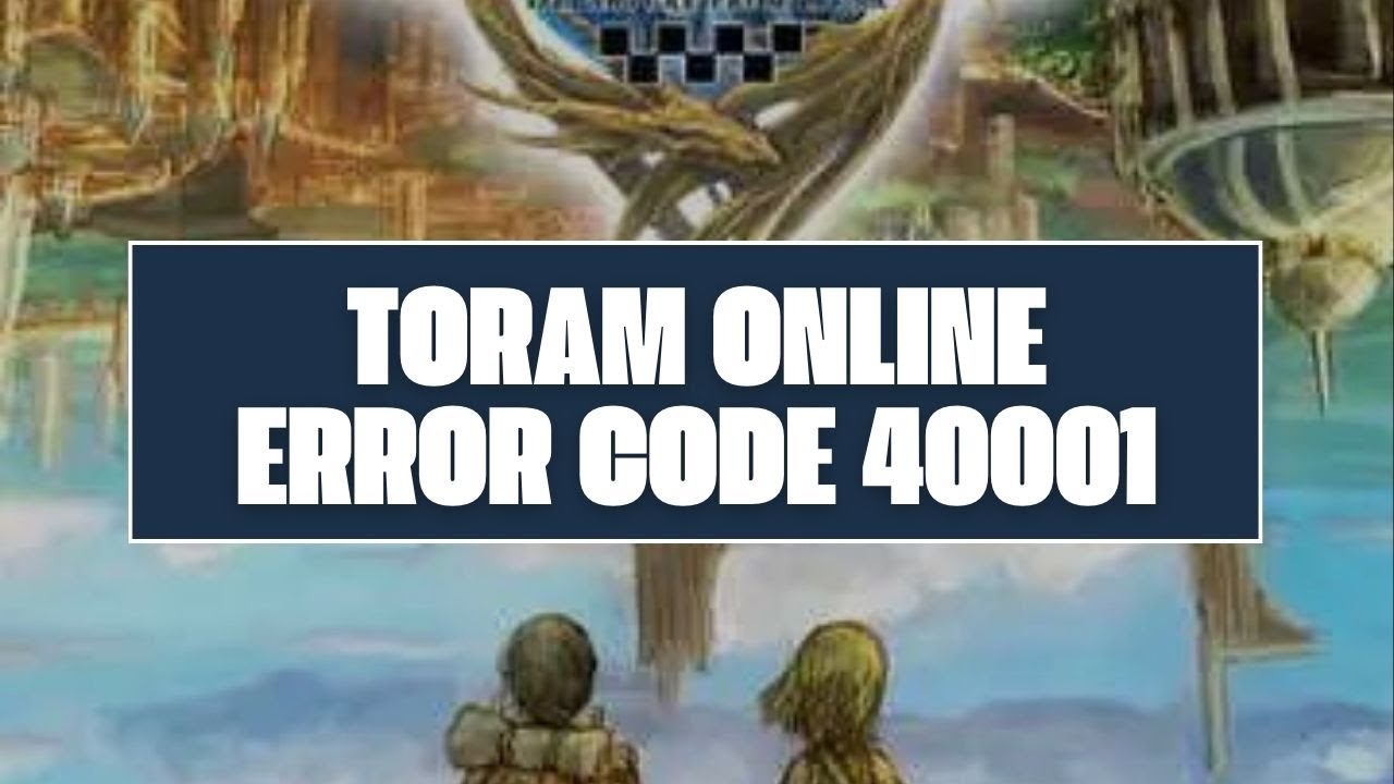 How To Resolve Toram Online Error Code 40001? - YouTube