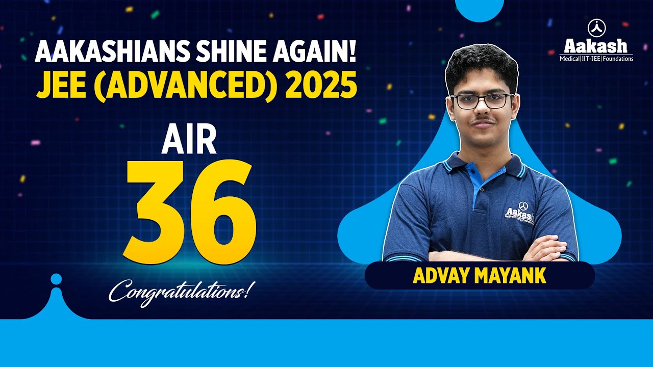 JEE Advanced 2025 Topper Advay Mayank | AIR 36 | JEE Advanced Topper ...