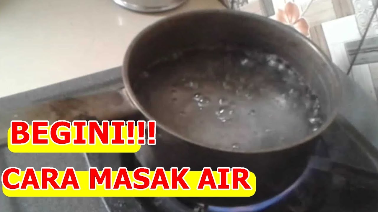 Tutorial Memasak AIR dengan baik dan benar - YouTube