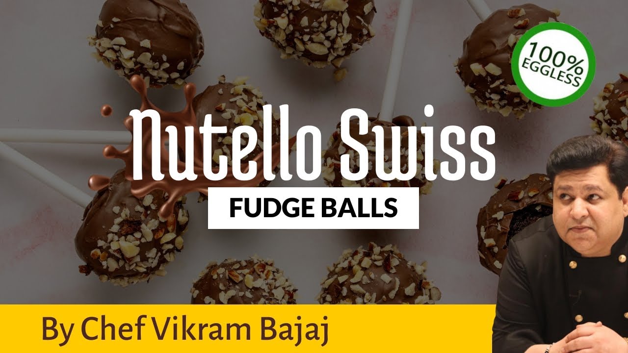 Nutello Swiss Cheese Fudge Balls | Specially for Chocolate Lovers | By Chef Vikram Bajaj ...