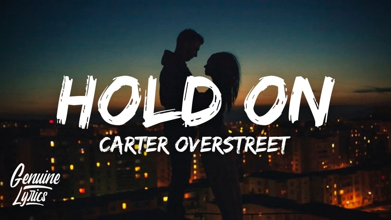 Chord Overstreet Hold On Lyrics hold On I Still Want You