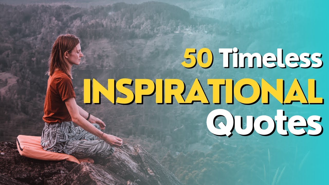 50 Timeless inspirational quotes | Empowering Words from Visionary ...