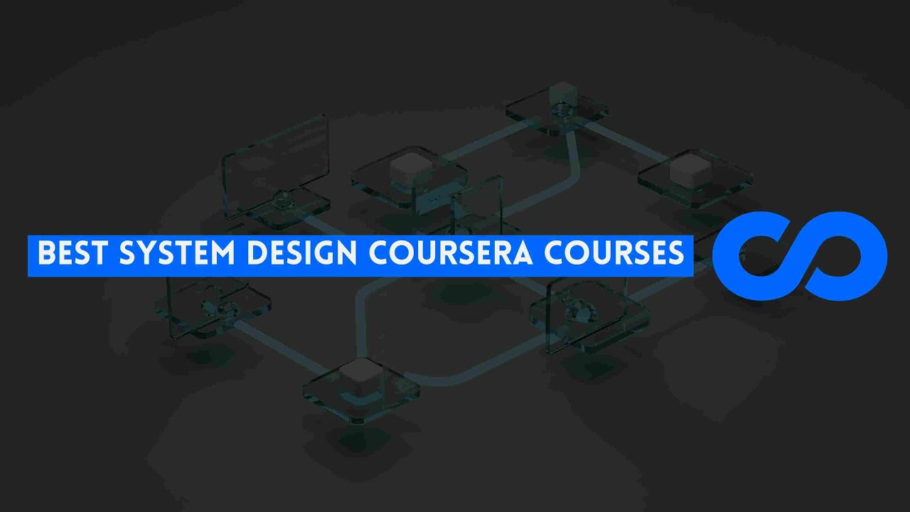 ⭐ BEST SYSTEM DESIGN COURSERA COURSES - WITH CERTIFICATES ⭐ - YouTube