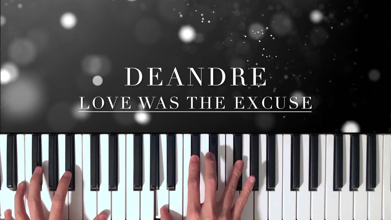 DeAndre - Love Was the Excuse Piano Cover - YouTube