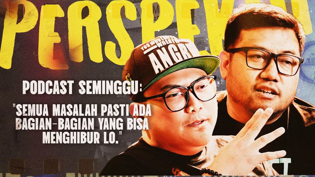 PODCAST SEMINGGU: "KOMEDI ITU MELIHAT SESUATU DARI SUDUT PANDANG YANG ...
