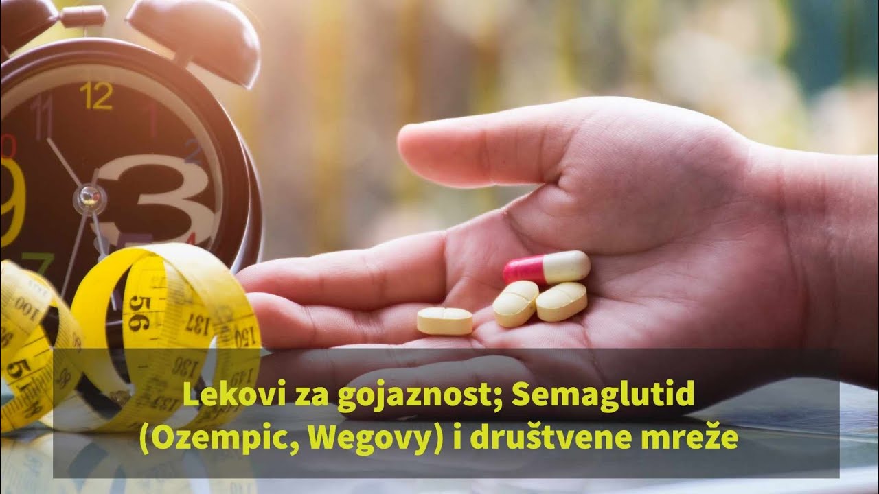 Lekovi za gojaznost; Semaglutid (Ozempic, Wegovy) i društvene mreže ...