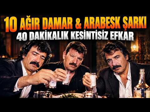 10 AĞIR DAMAR & ARABESK ŞARKI | 40 DAKİKALIK KESİNTİSİZ EFKÂR