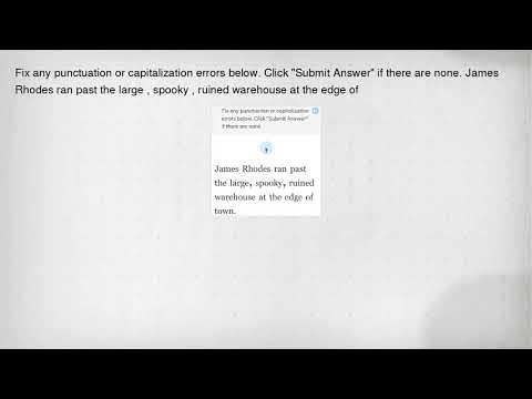 Fix any punctuation or capitalization errors below. Click "Submit Answer" if there are none ...