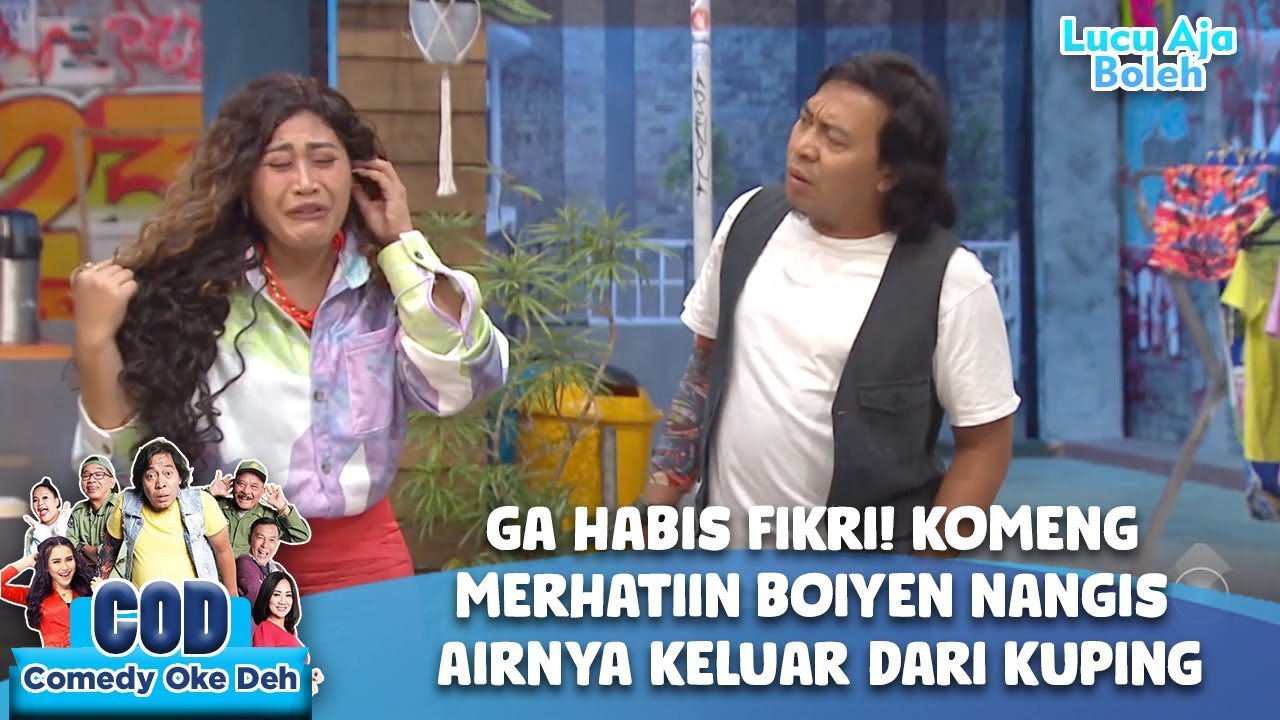GA HABIS FIKRI! KOMENG MERHATIIN BOIYEN NANGIS AIRNYA KELUAR DARI KUPING - COMEDY OKE DEH - YouTube