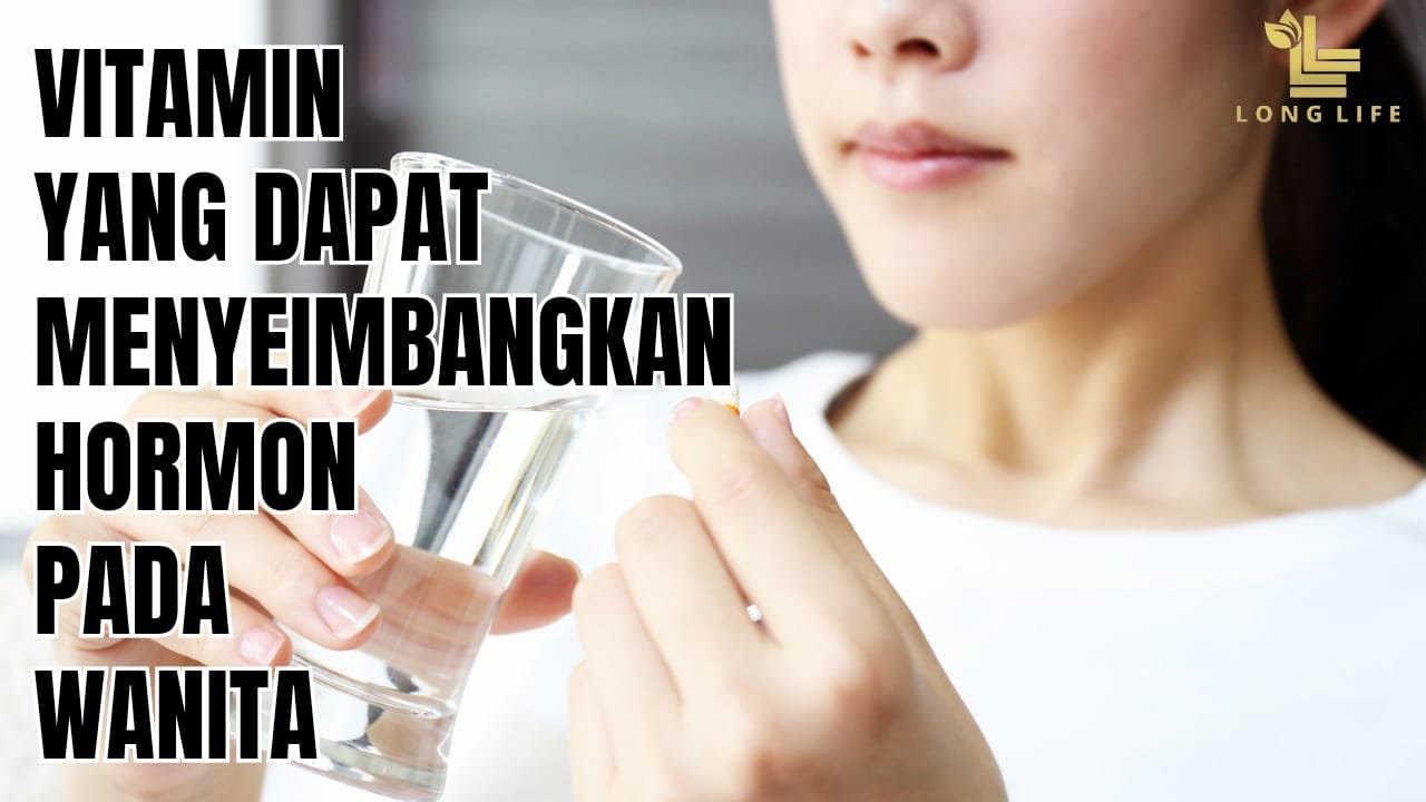 5 VITAMIN YANG DAPAT MENYEIMBANGKAN HORMON PADA WANITA - YouTube