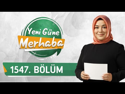 Kur'an ve Sünnet Perspektifinde Aile - Yeni Güne Merhaba 1547.Bölüm