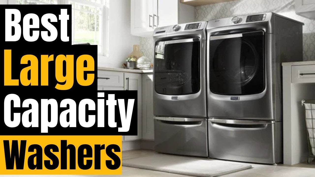 Best Large Capacity Washers of 2024: Efficiency Meets Style! ReviewSet ...