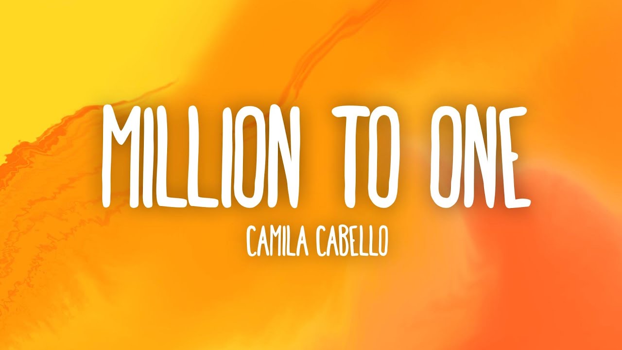 Camila Cabello - Million To One (Lyrics) - YouTube