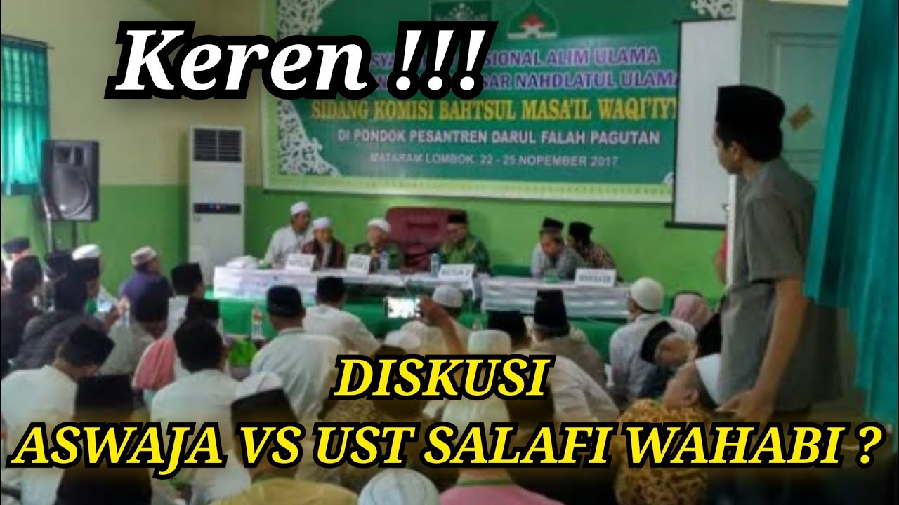 DISKUSI ASWAJA VS UST SALAFI WAHABI - YouTube