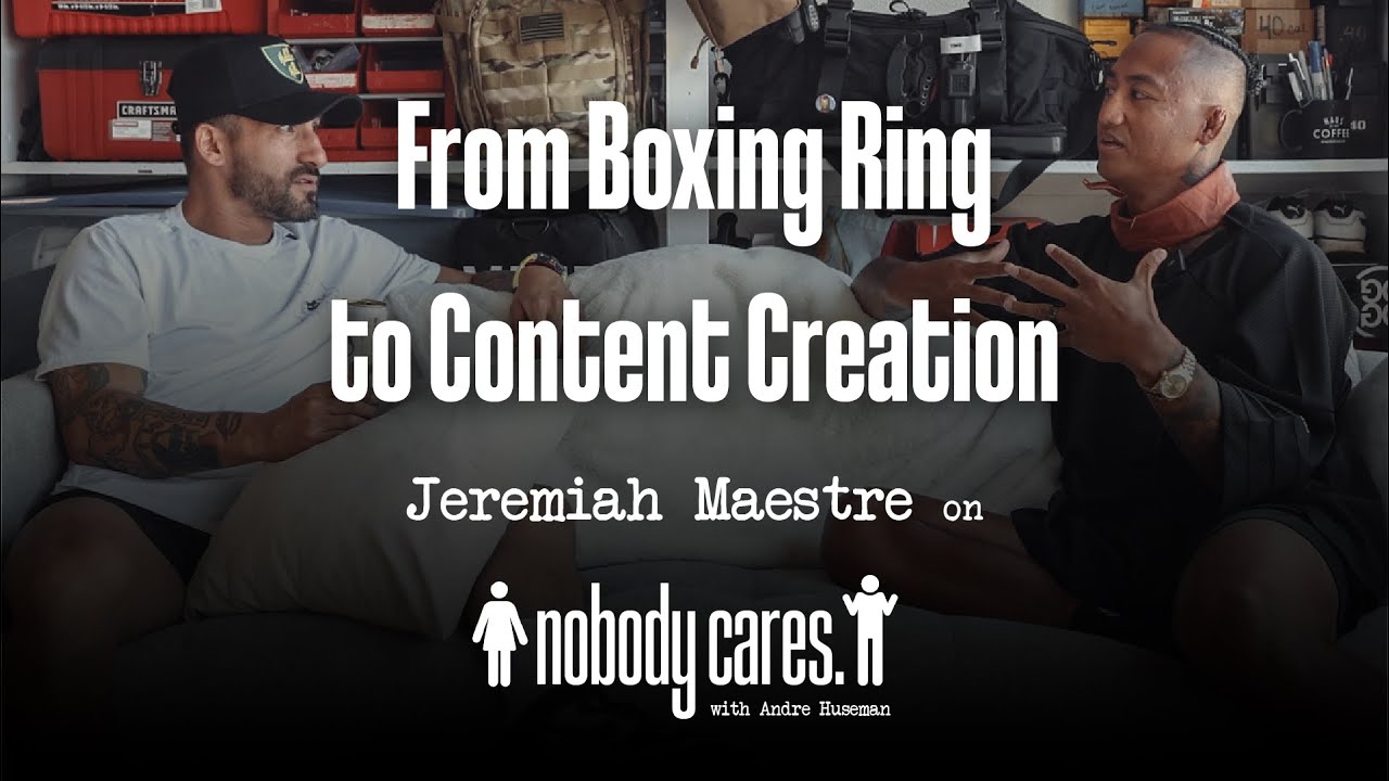 From Boxing Ring to Content Creation - Jeremiah Maestre on Nobody Cares w/ Andre Huseman - YouTube