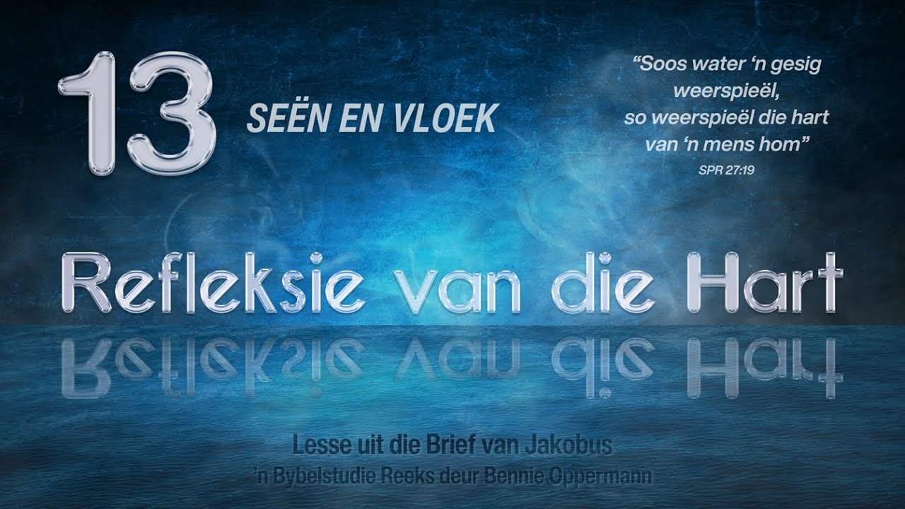 Refleksie van die hart Bybelstudie no. 13 - Seën en Vloek - YouTube