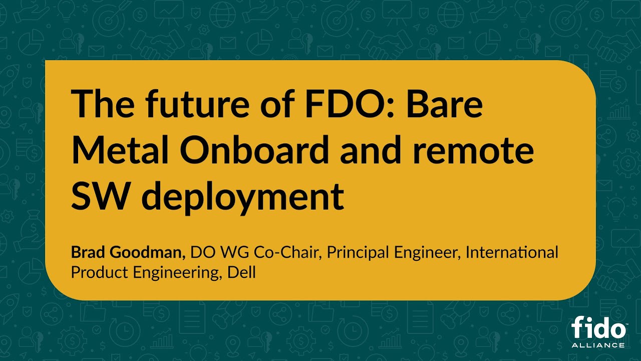 FIDO FDO Workshop 🛠️ The future of FDO: Bare Metal Onboard and remote ...